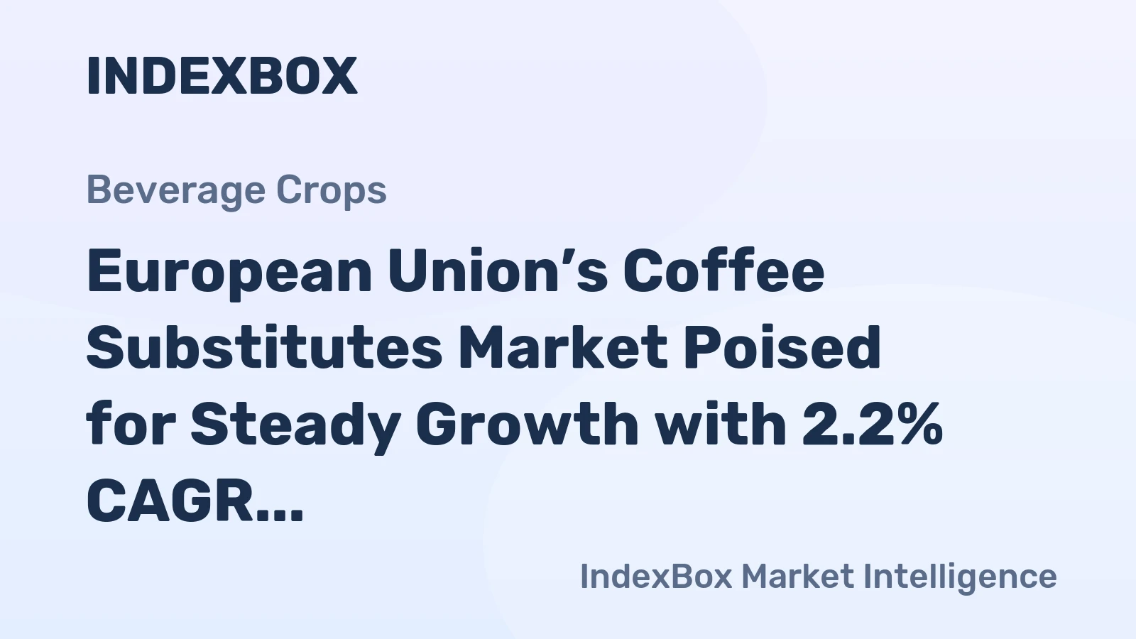 European Union’s Coffee Substitutes Market Poised for Steady Growth with 2.2% CAGR