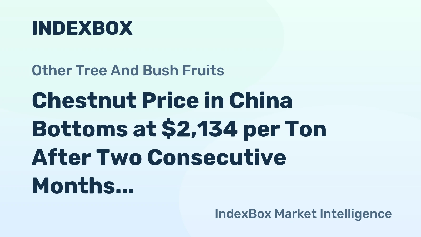 Chestnut Price in China Bottoms at $2,134 per Ton After Two Consecutive Months of Decline