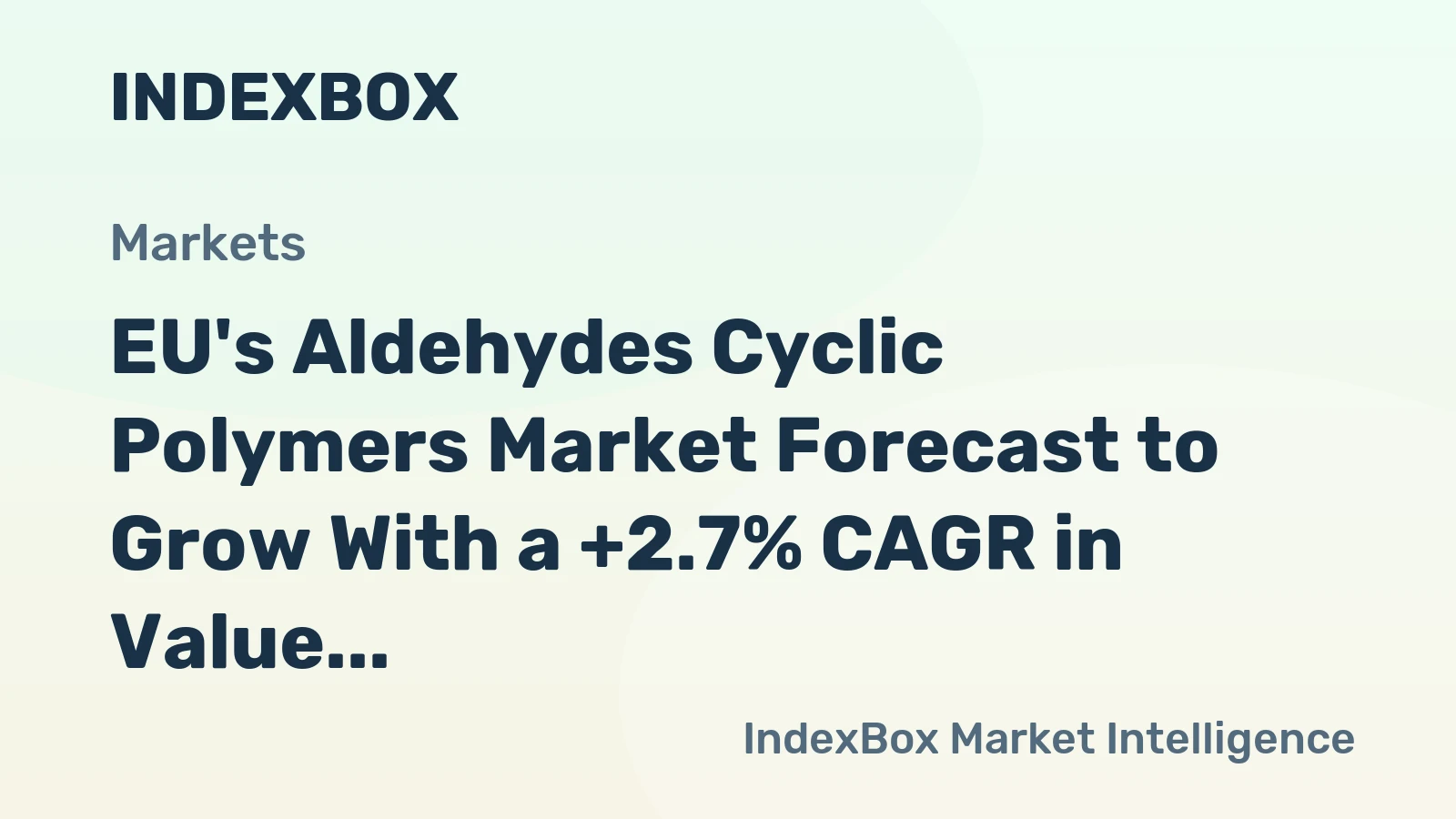 EU's Aldehydes Cyclic Polymers Market Forecast to Grow With a +2.7% CAGR in Value