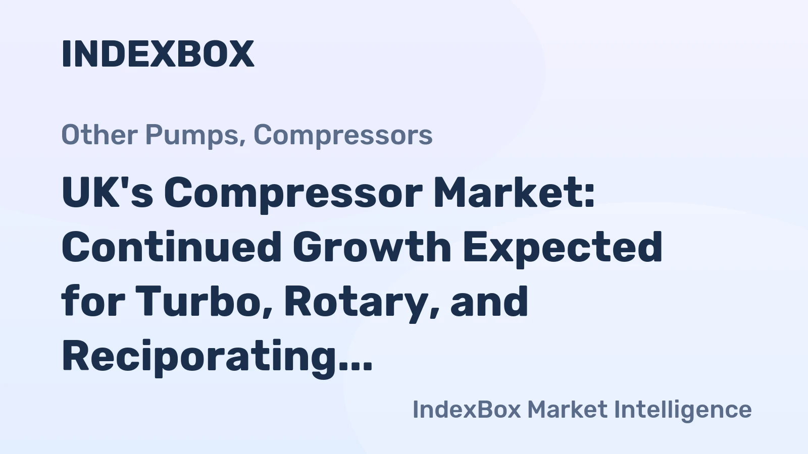 UK's Compressor Market: Continued Growth Expected for Turbo, Rotary, and Reciporating Displacement Compressors