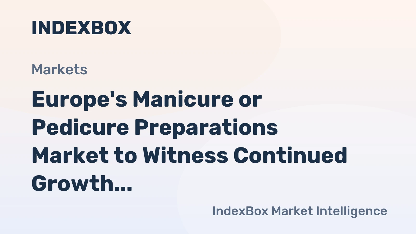 Europe's Manicure or Pedicure Preparations Market to Witness Continued Growth with +3.8% CAGR Leading to $2.6B Value by 2035