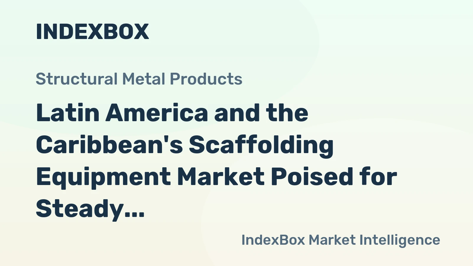 Latin America and the Caribbean's Scaffolding Equipment Market Poised for Steady Growth with a 3.7% CAGR in Value
