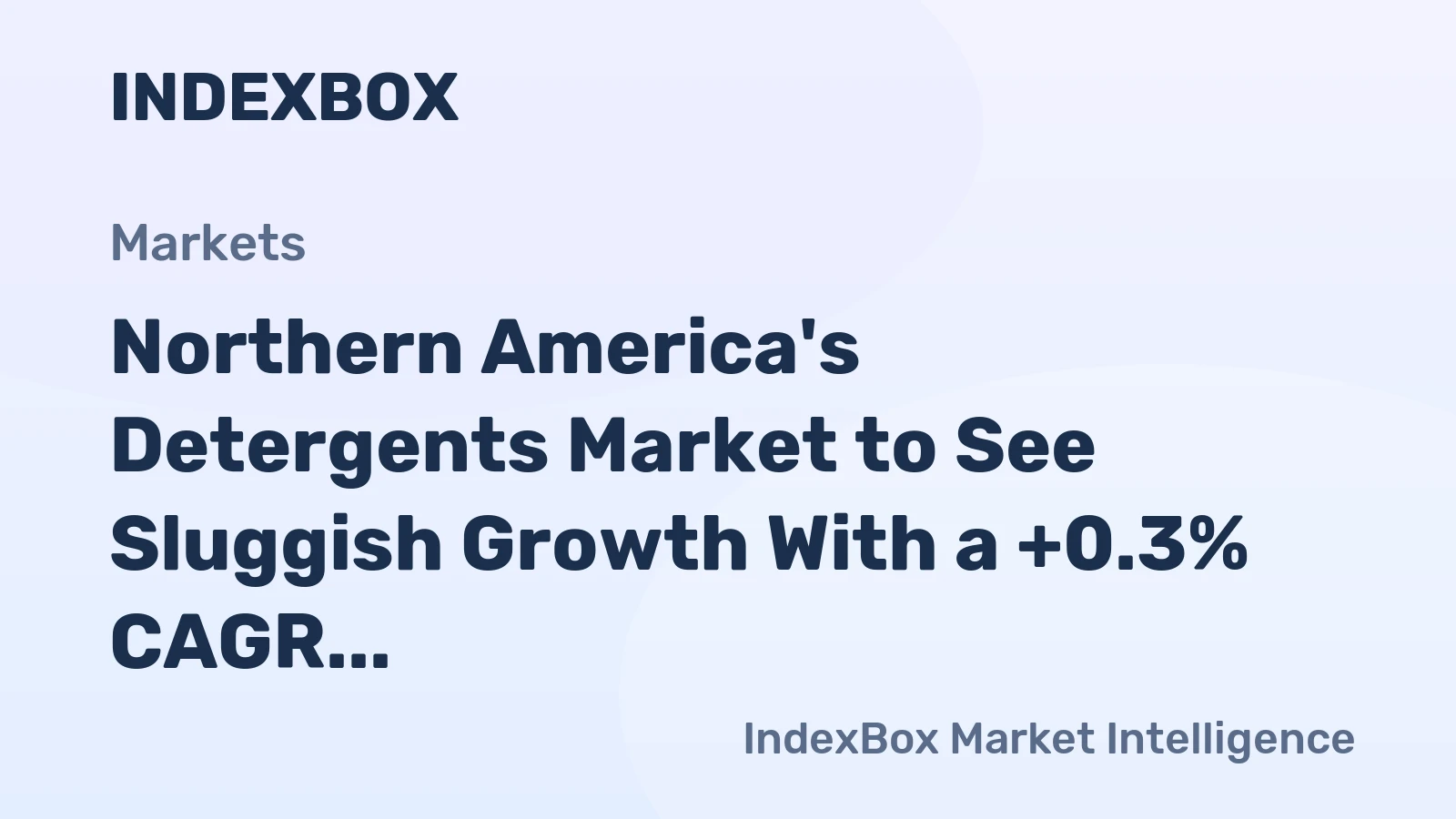 Northern America's Detergents Market to See Sluggish Growth With a +0.3% CAGR in Value