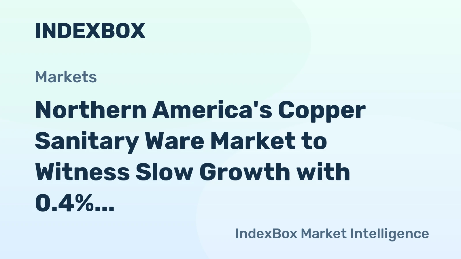 Northern America's Copper Sanitary Ware Market to Witness Slow Growth with 0.4% CAGR Over the Next Decade