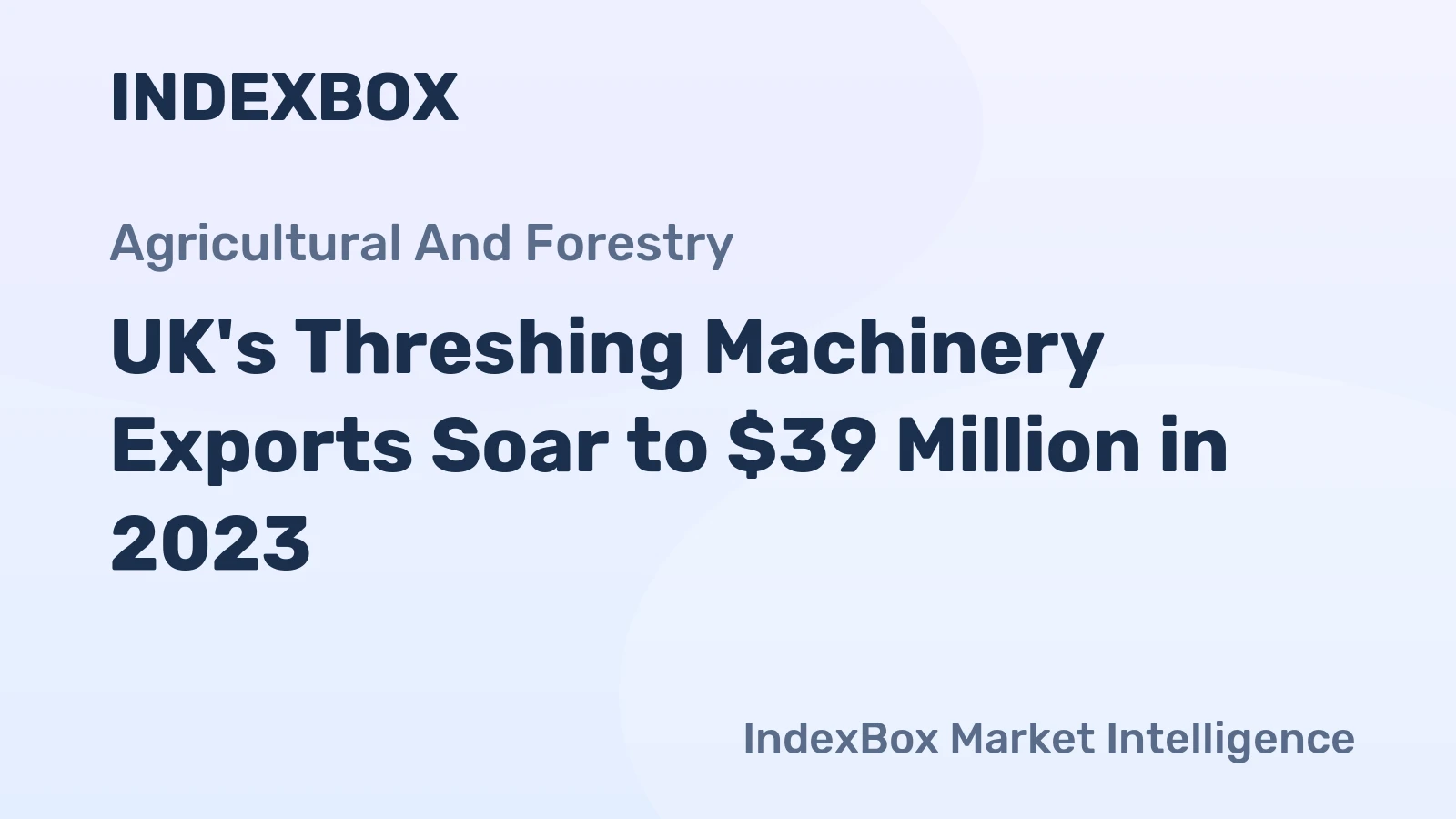 UK's Threshing Machinery Exports Soar to $39 Million in 2023