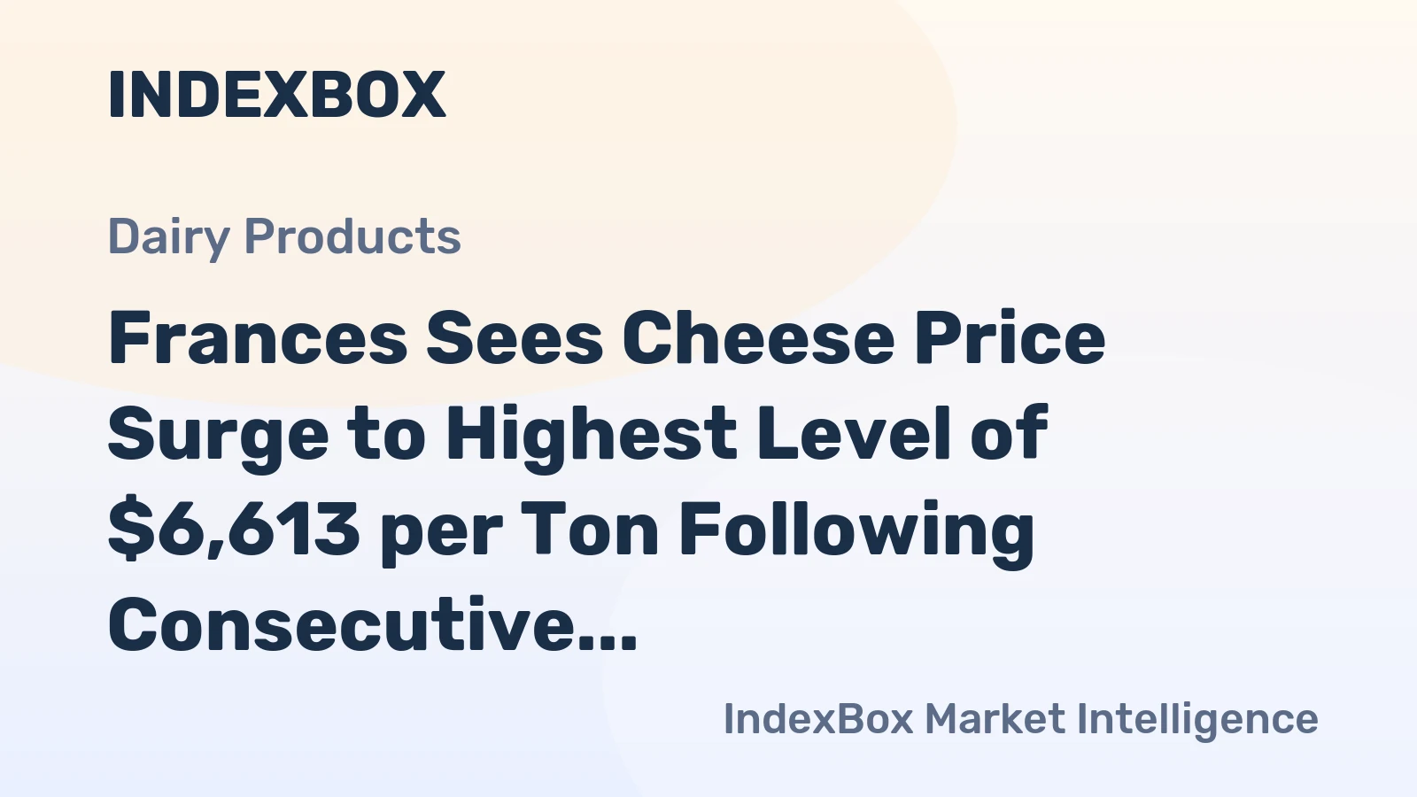 Frances Sees Cheese Price Surge to Highest Level of $6,613 per Ton Following Consecutive Months of Growth