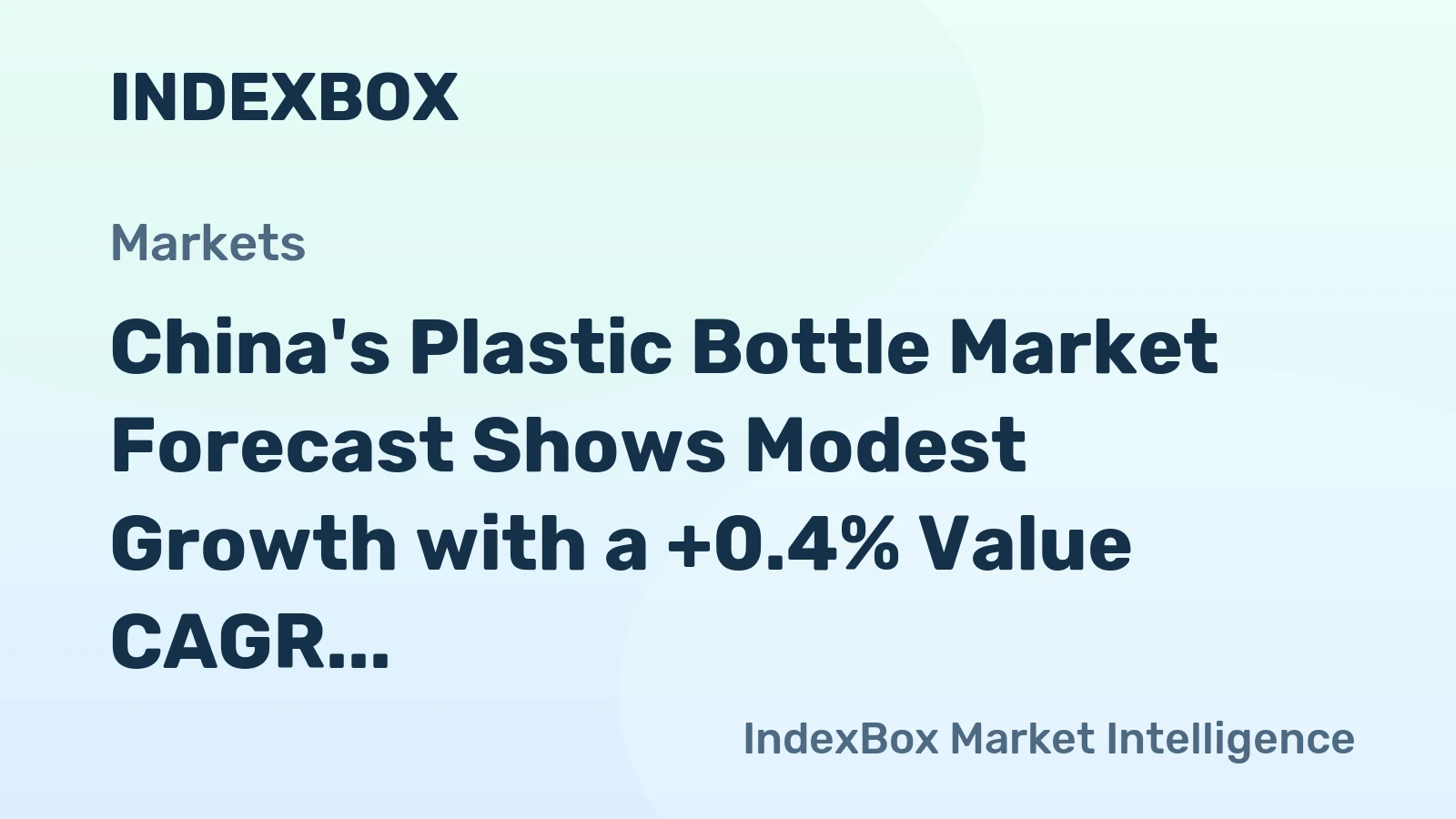 China's Plastic Bottle Market Forecast Shows Modest Growth with a +0.4% Value CAGR