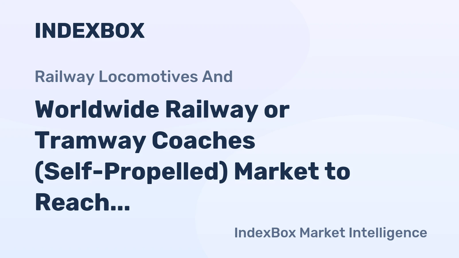 Worldwide Railway or Tramway Coaches (Self-Propelled) Market to Reach 56K Units and $61.7B by 2035