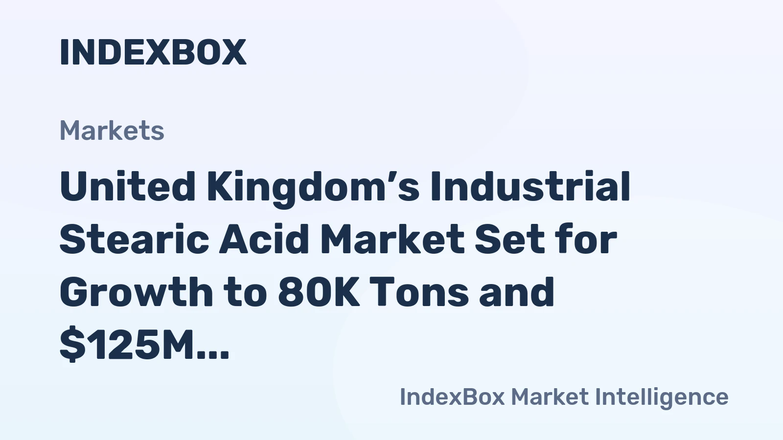 United Kingdom’s Industrial Stearic Acid Market Set for Growth to 80K Tons and $125M