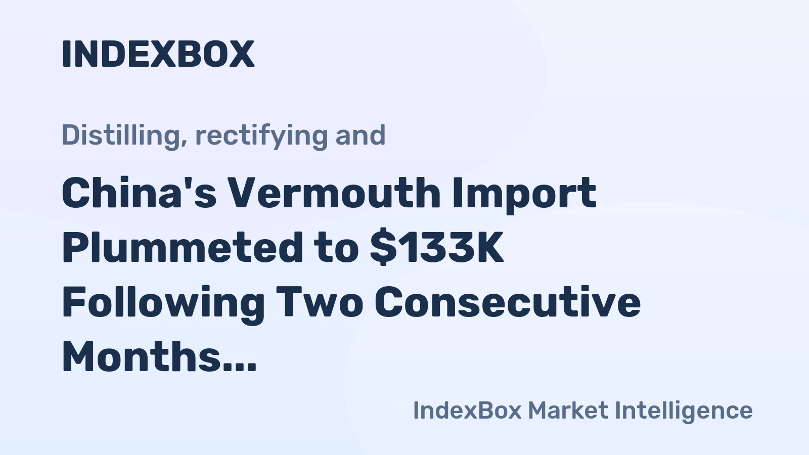 China's Vermouth Import Plummeted to $133K Following Two Consecutive Months of Contraction in September 2023