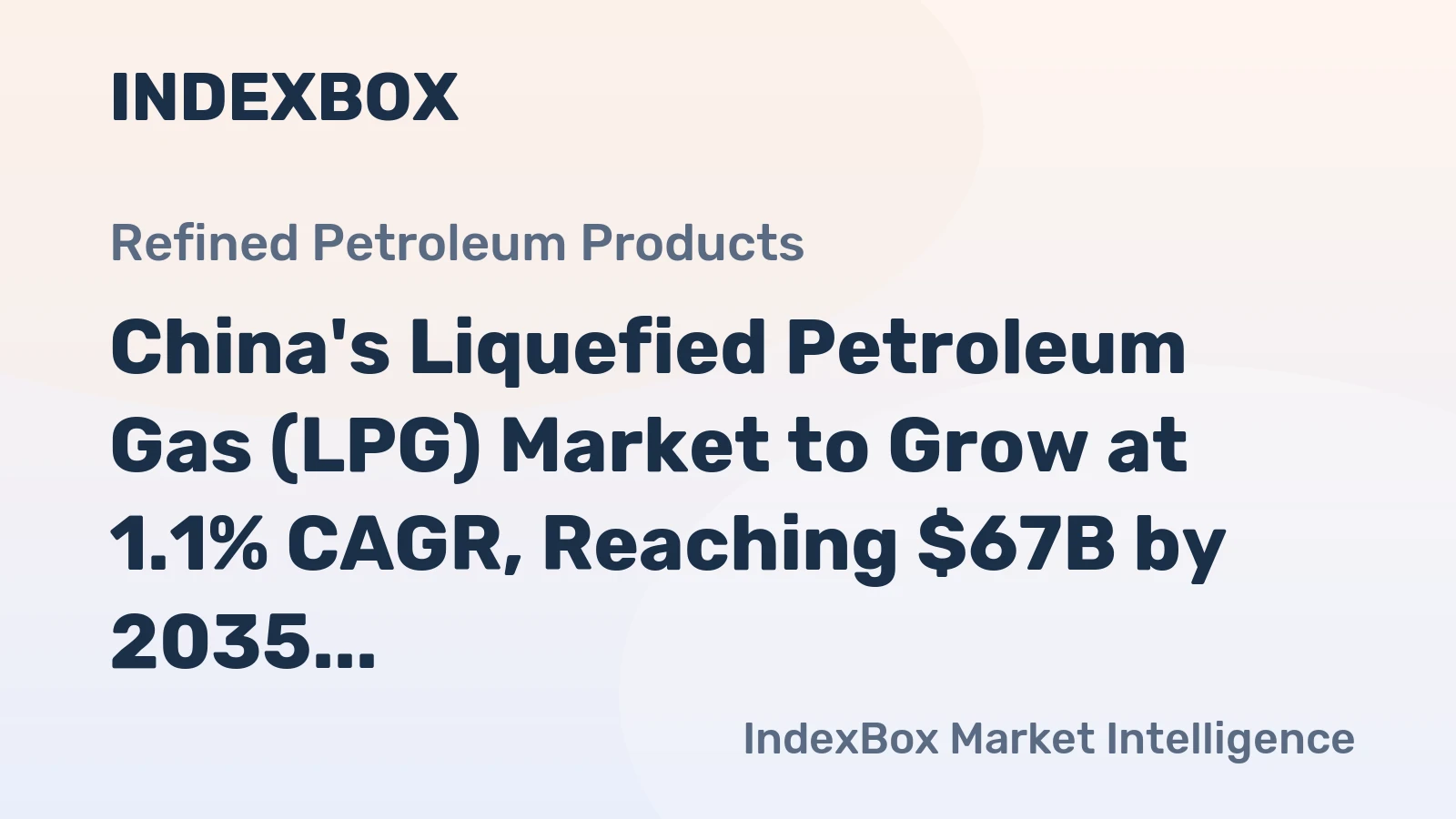 China's Liquefied Petroleum Gas (LPG) Market to Grow at 1.1% CAGR, Reaching $67B by 2035