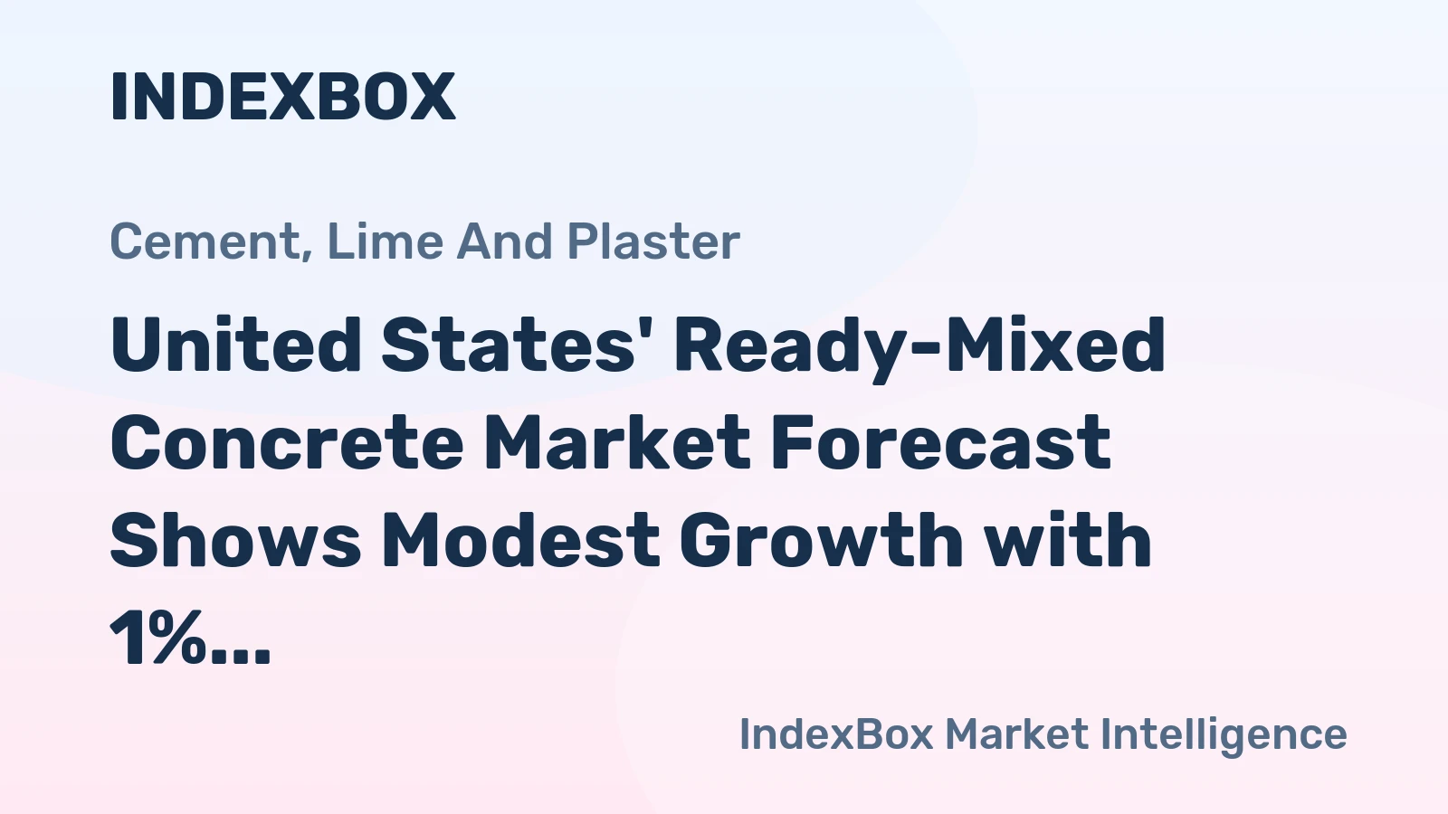 United States' Ready-Mixed Concrete Market Forecast Shows Modest Growth with 1% Value CAGR Through 2035