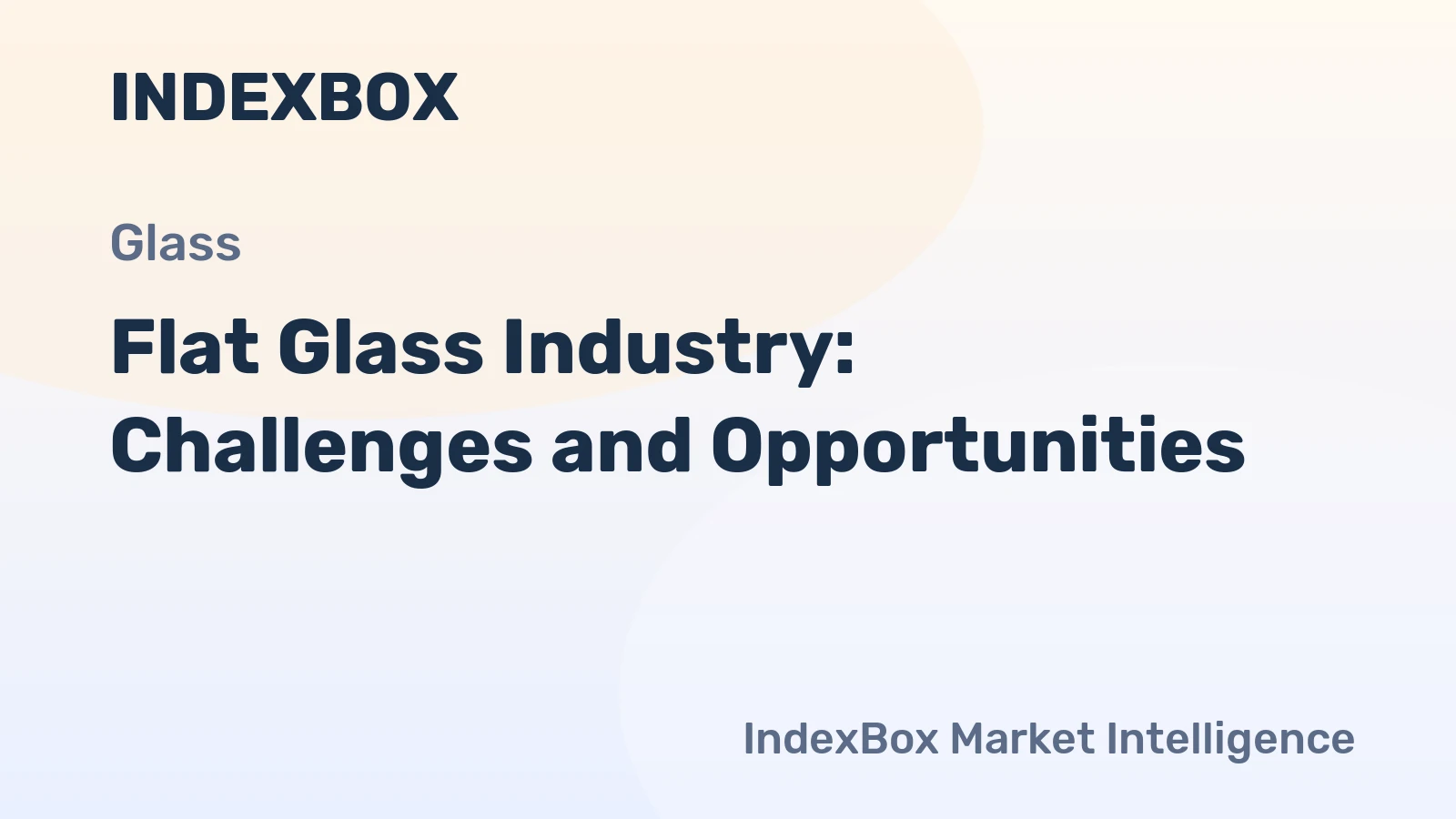 Flat Glass Industry: Challenges and Opportunities