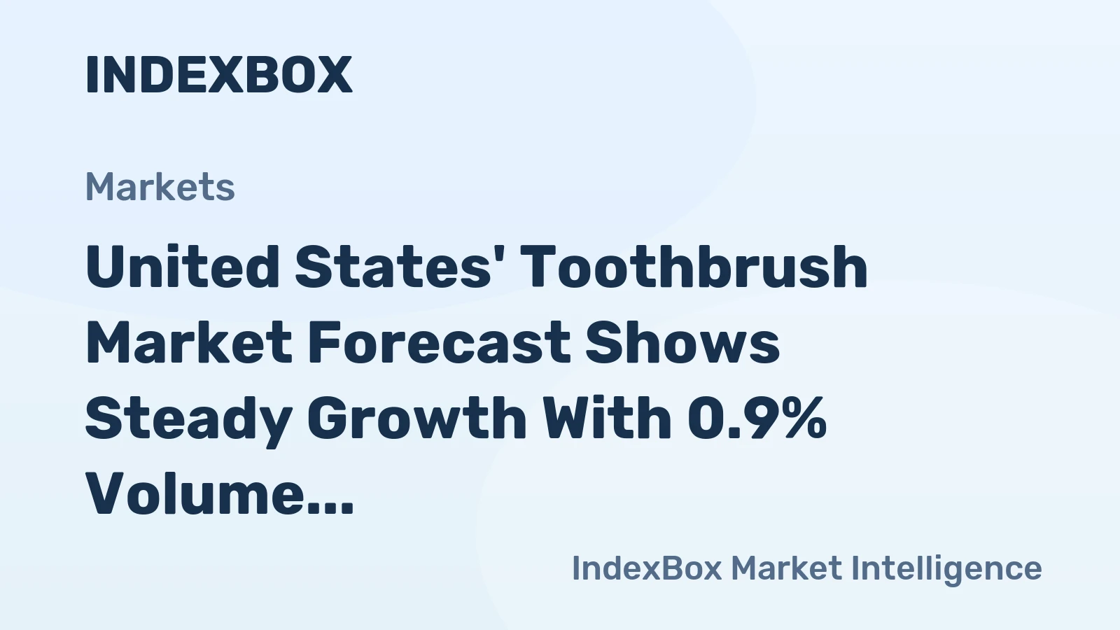 United States' Toothbrush Market Forecast Shows Steady Growth With 0.9% Volume CAGR