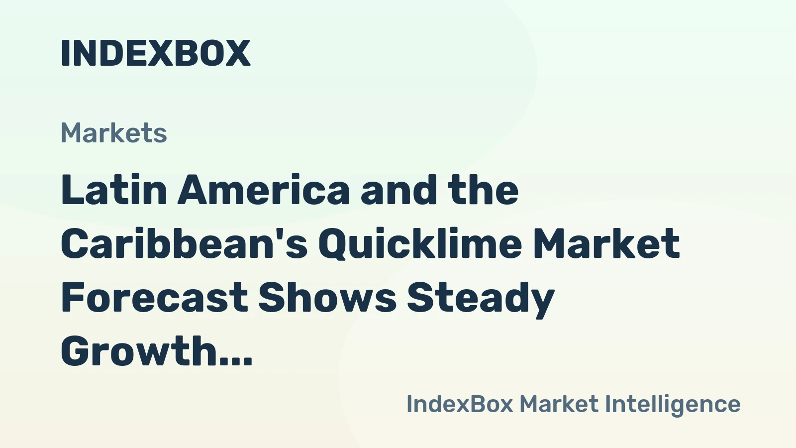 Latin America and the Caribbean's Quicklime Market Forecast Shows Steady Growth with 1.3% CAGR