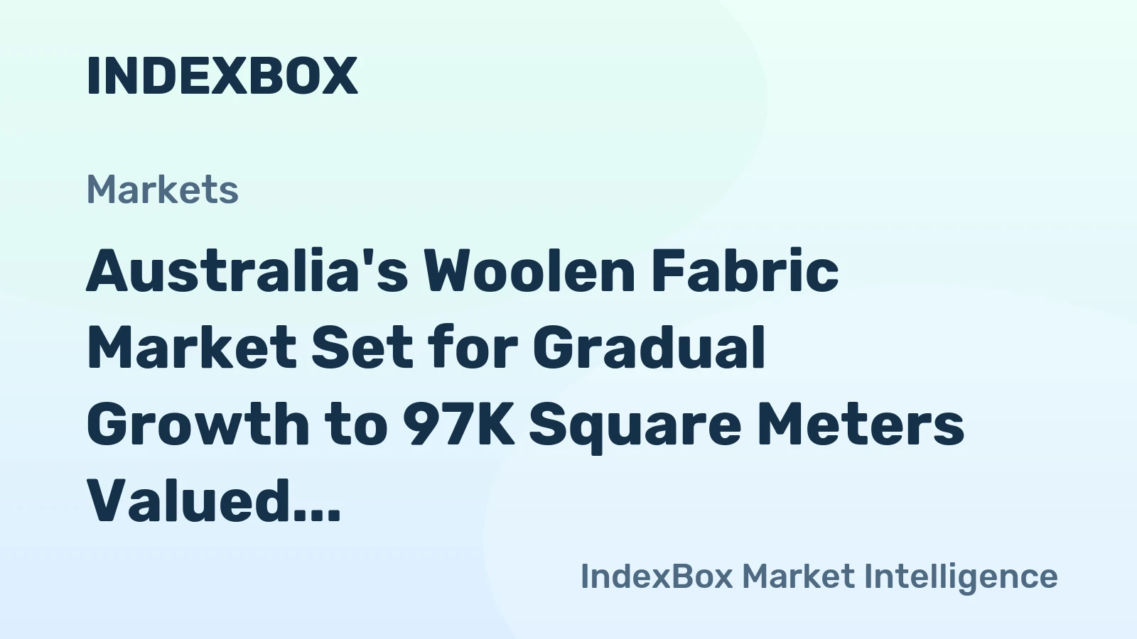 Australia's Woolen Fabric Market Set for Gradual Growth to 97K Square Meters Valued at $1.7M by 2035