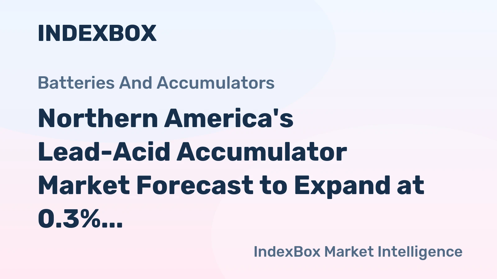 Northern America's Lead-Acid Accumulator Market Forecast to Expand at 0.3% CAGR