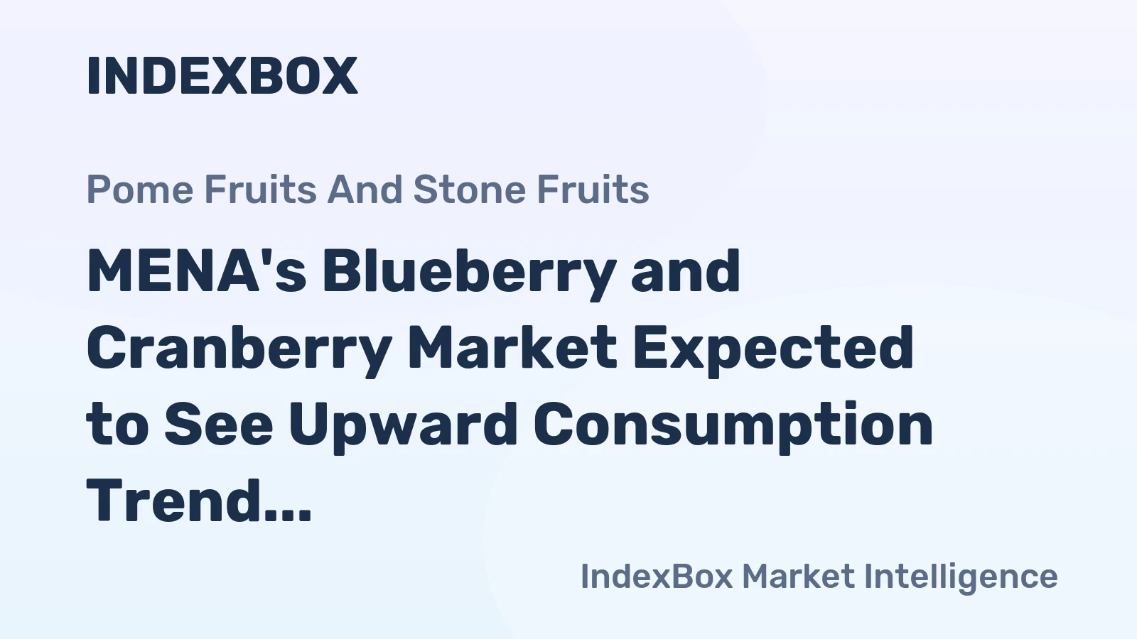 MENA's Blueberry and Cranberry Market Expected to See Upward Consumption Trend, Reaching 10K tons and $78M in Value by 2035
