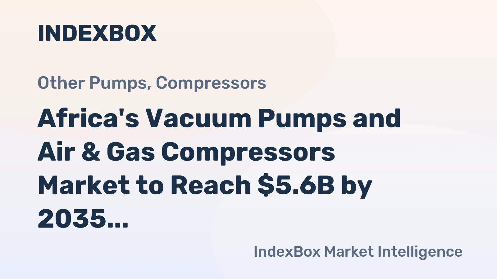 Africa's Vacuum Pumps and Air & Gas Compressors Market to Reach $5.6B by 2035 with +2.3% CAGR