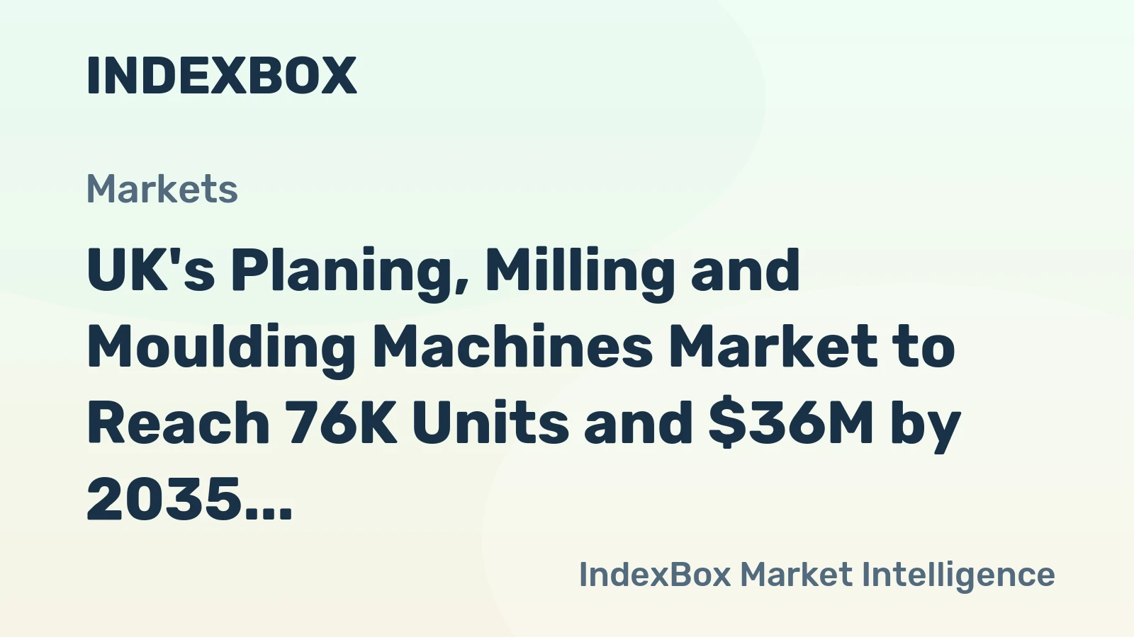 UK's Planing, Milling and Moulding Machines Market to Reach 76K Units and $36M by 2035