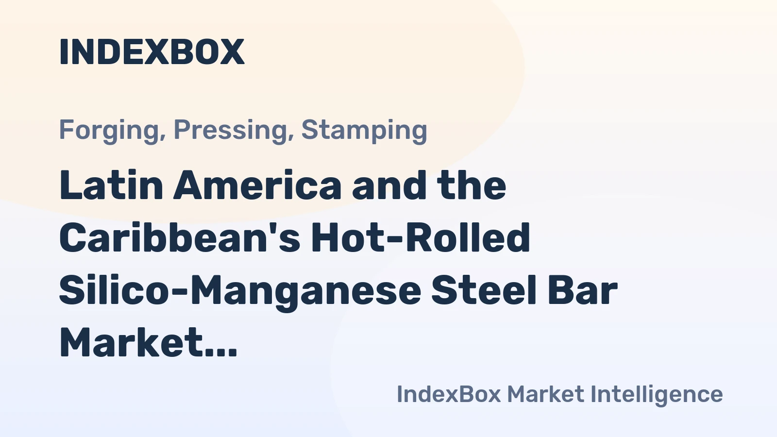 Latin America and the Caribbean's Hot-Rolled Silico-Manganese Steel Bar Market to Experience Modest Growth with +0.8% CAGR