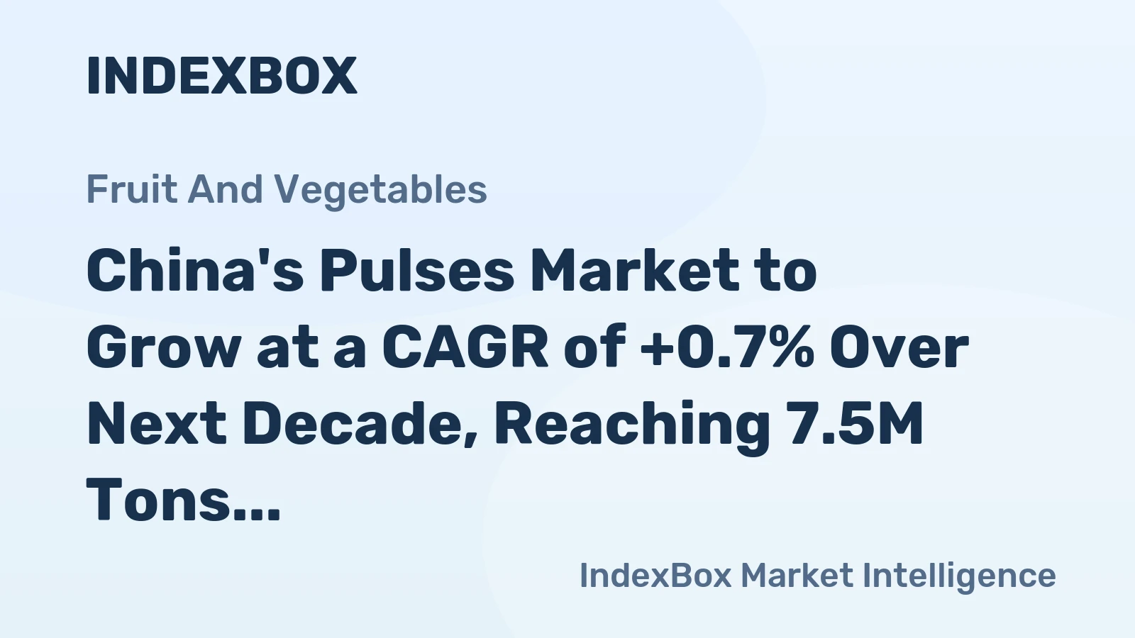 China's Pulses Market to Grow at a CAGR of +0.7% Over Next Decade, Reaching 7.5M Tons by 2035