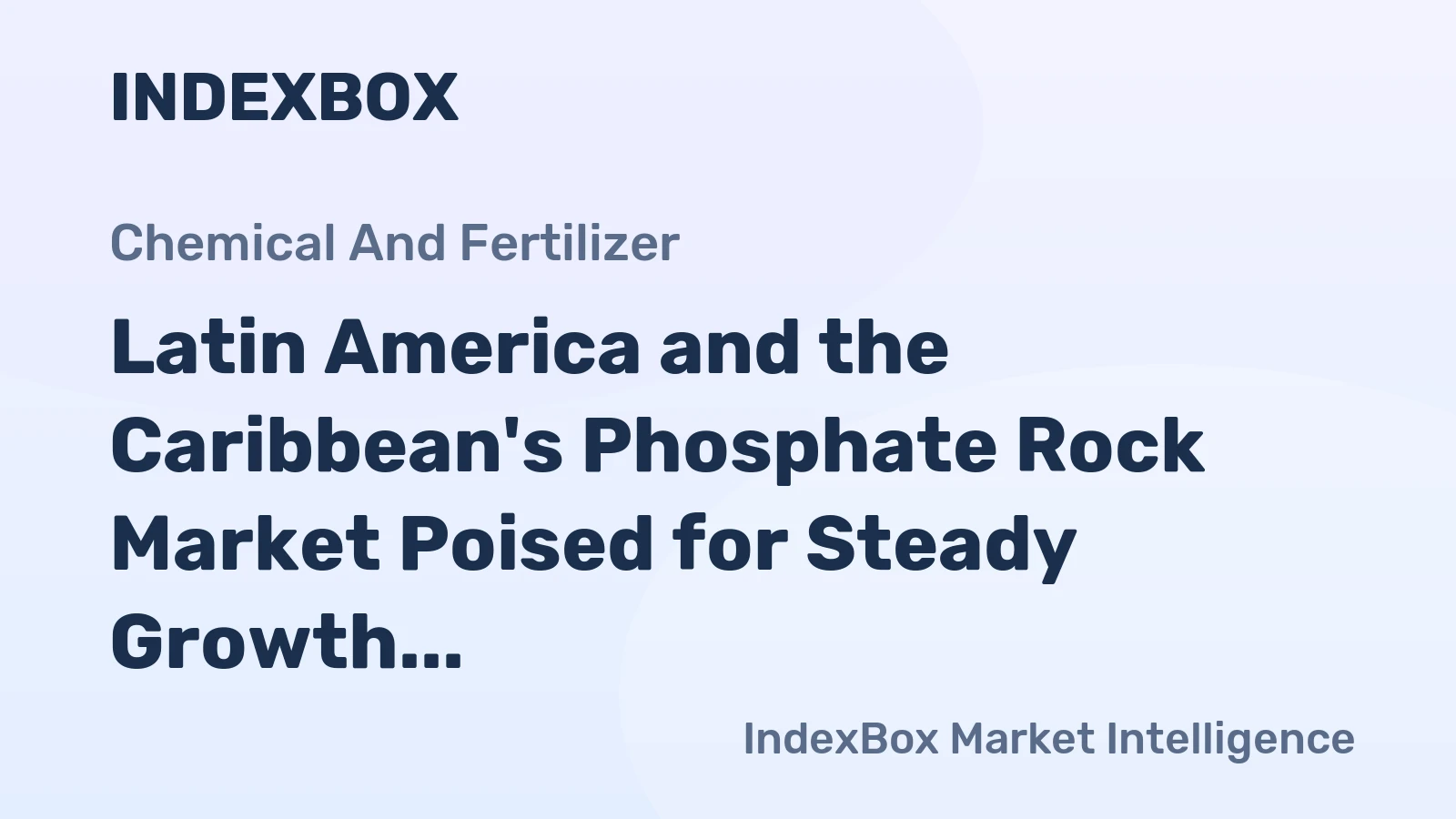 Latin America and the Caribbean's Phosphate Rock Market Poised for Steady Growth With +3.0% CAGR Forecast
