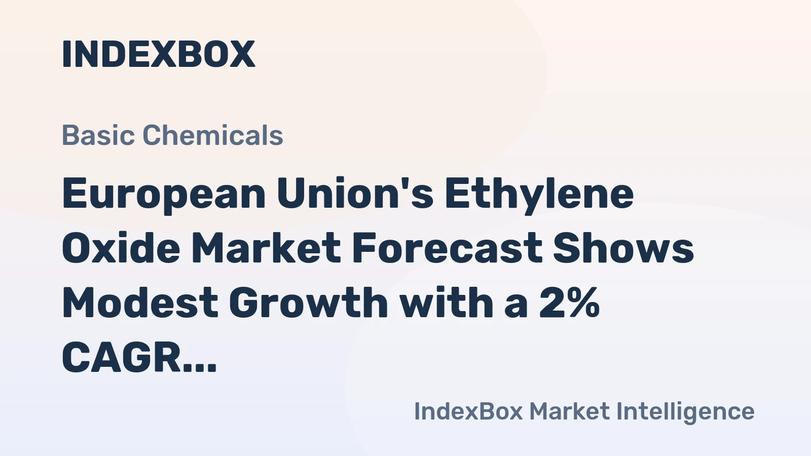 European Union's Ethylene Oxide Market Forecast Shows Modest Growth with a 2% CAGR in Value