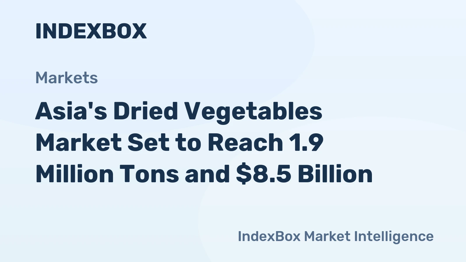 Asia's Dried Vegetables Market Set to Reach 1.9 Million Tons and $8.5 Billion