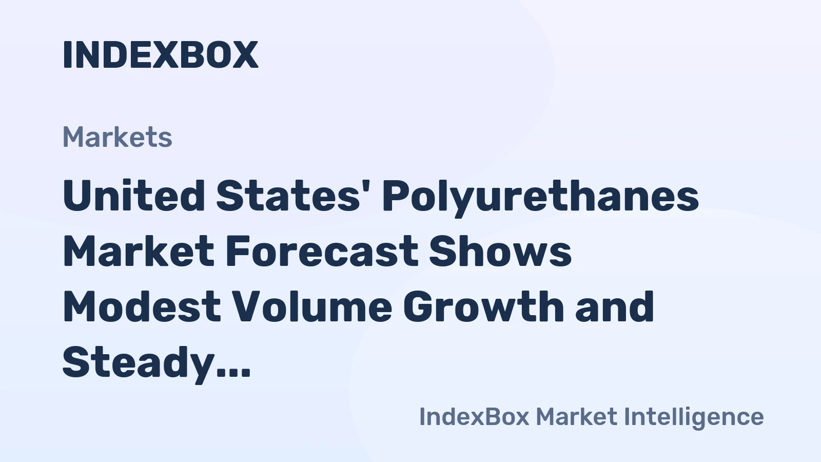 United States' Polyurethanes Market Forecast Shows Modest Volume Growth and Steady Value Expansion