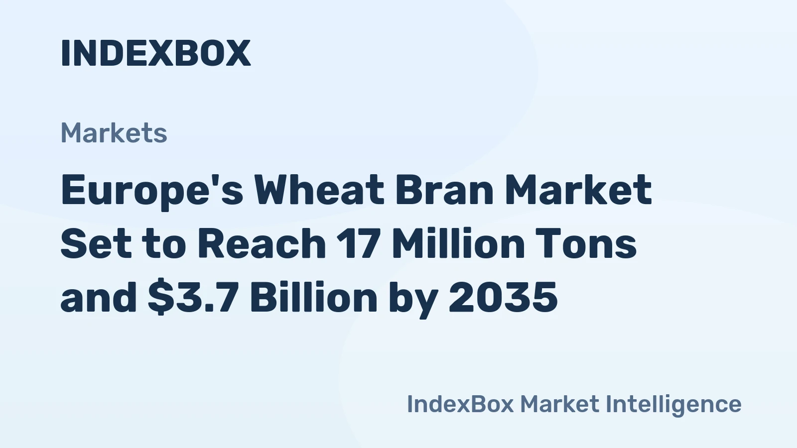 Europe's Wheat Bran Market Set to Reach 17 Million Tons and $3.7 Billion by 2035