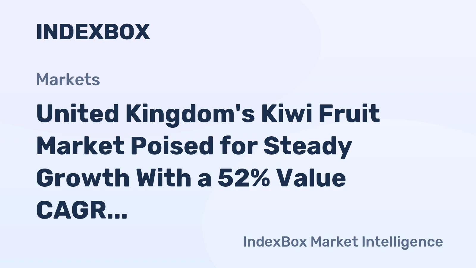 United Kingdom's Kiwi Fruit Market Poised for Steady Growth With a 52% Value CAGR Through 2035