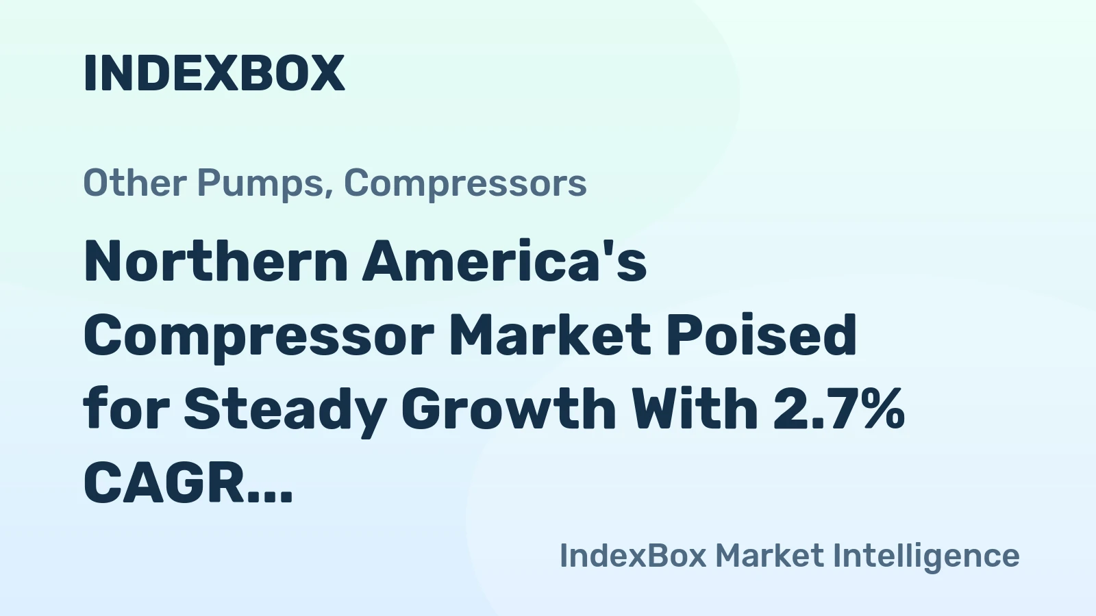 Northern America's Compressor Market Poised for Steady Growth With 2.7% CAGR in Value