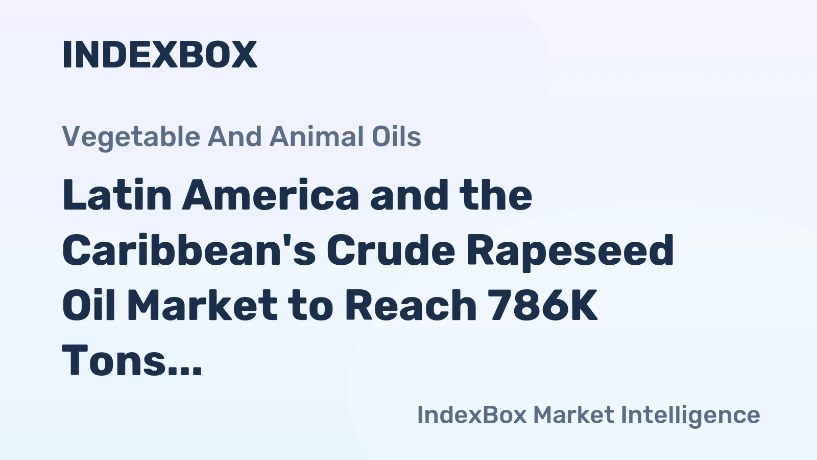 Latin America and the Caribbean's Crude Rapeseed Oil Market to Reach 786K Tons and $800M by 2035