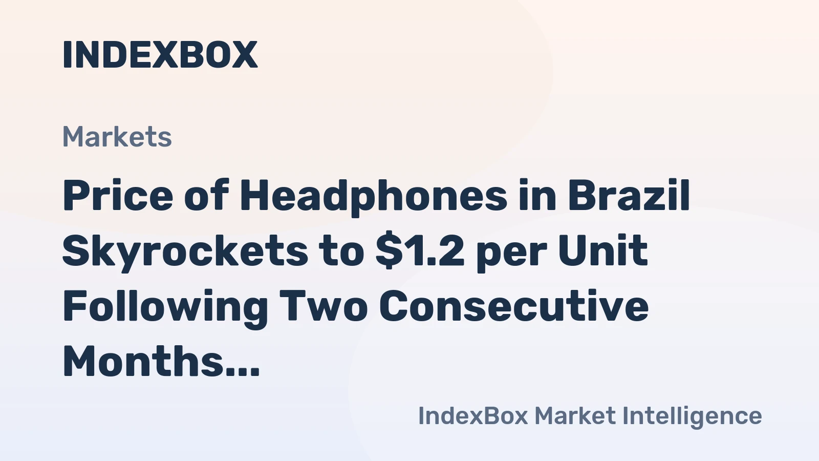 Price of Headphones in Brazil Skyrockets to $1.2 per Unit Following Two Consecutive Months of Surge.
