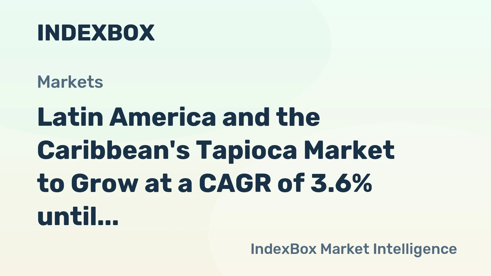 Latin America and the Caribbean's Tapioca Market to Grow at a CAGR of 3.6% until 2035