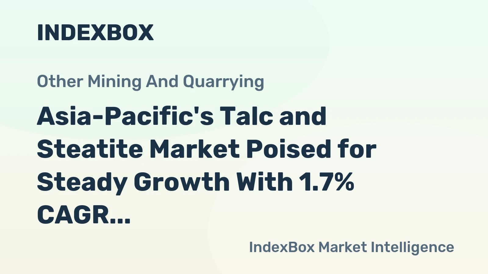 Asia-Pacific's Talc and Steatite Market Poised for Steady Growth With 1.7% CAGR