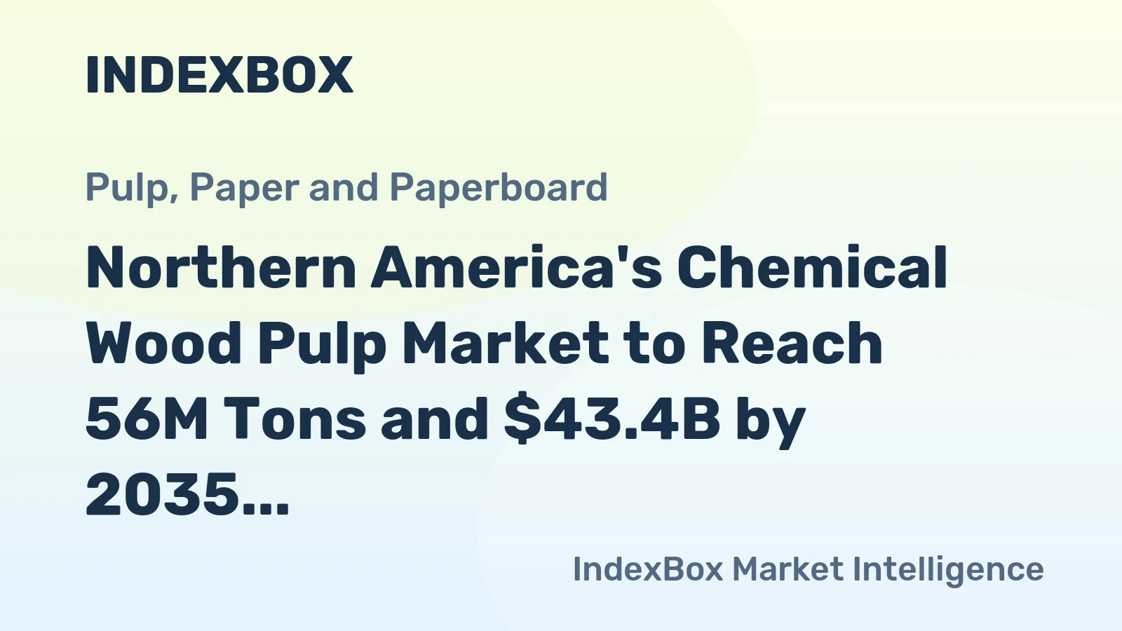Northern America's Chemical Wood Pulp Market to Reach 56M Tons and $43.4B by 2035