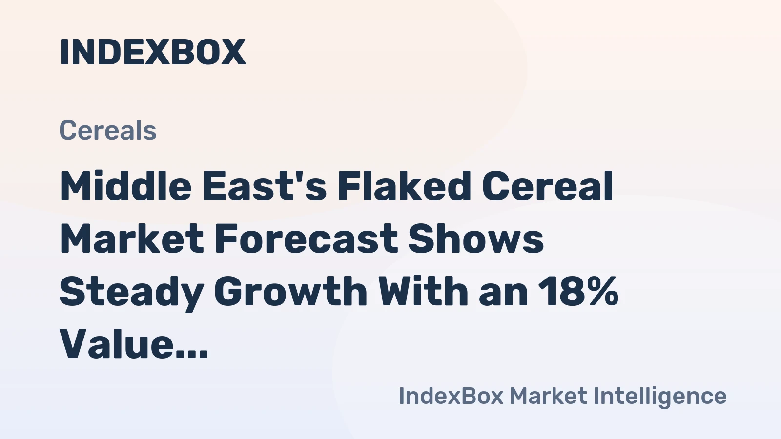 Middle East's Flaked Cereal Market Forecast Shows Steady Growth With an 18% Value CAGR