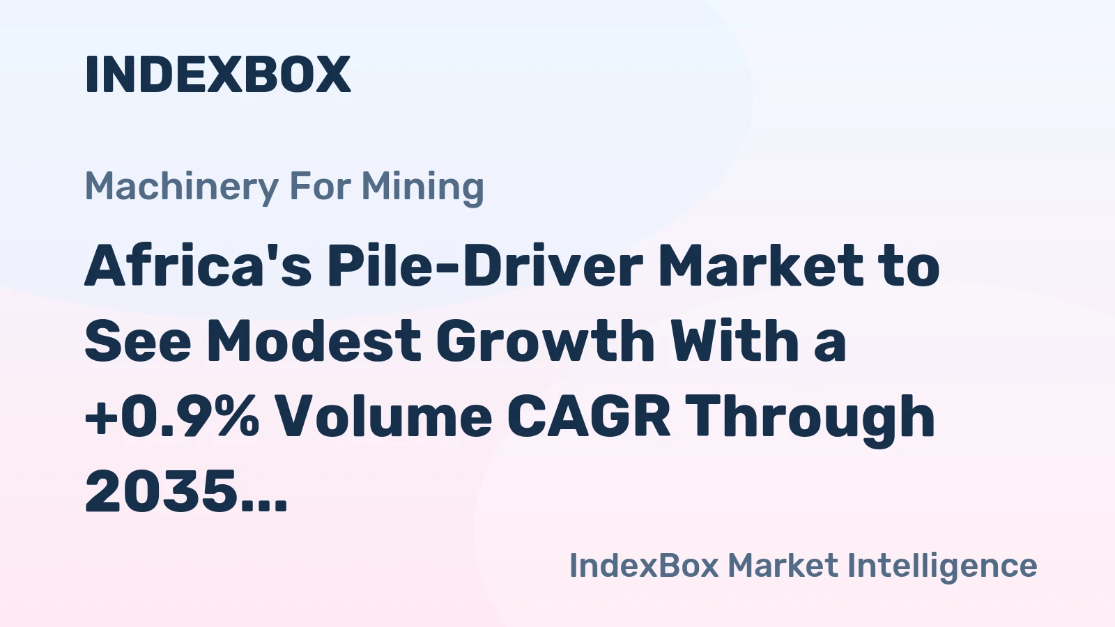 Africa's Pile-Driver Market to See Modest Growth With a +0.9% Volume CAGR Through 2035