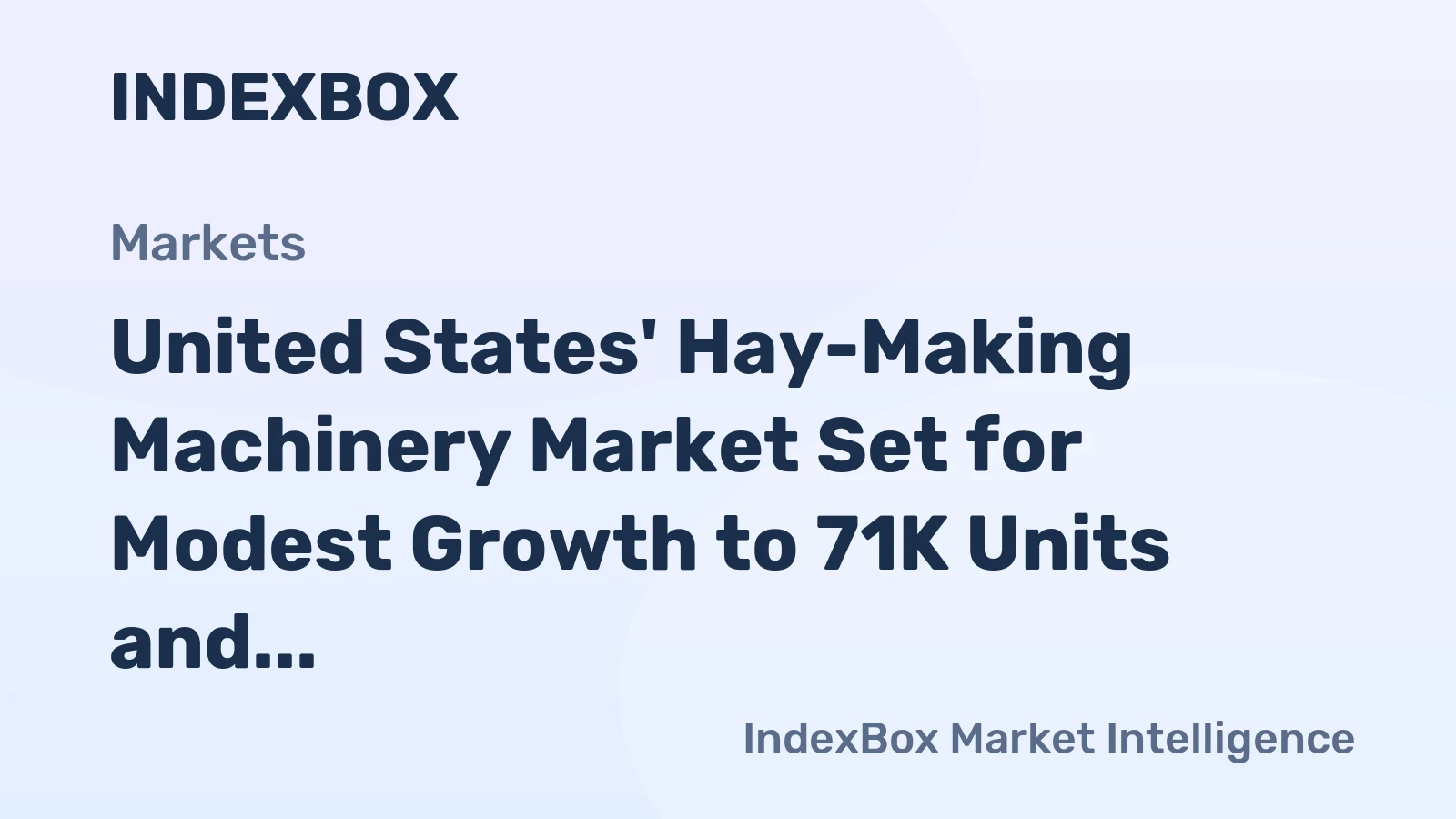 United States' Hay-Making Machinery Market Set for Modest Growth to 71K Units and $1.4B Value