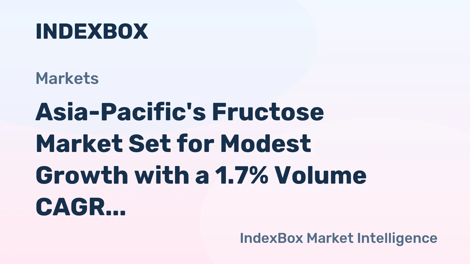 Asia-Pacific's Fructose Market Set for Modest Growth with a 1.7% Volume CAGR