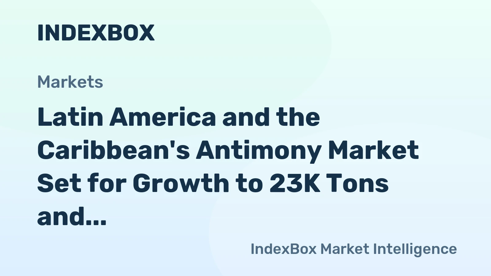 Latin America and the Caribbean's Antimony Market Set for Growth to 23K Tons and $275M