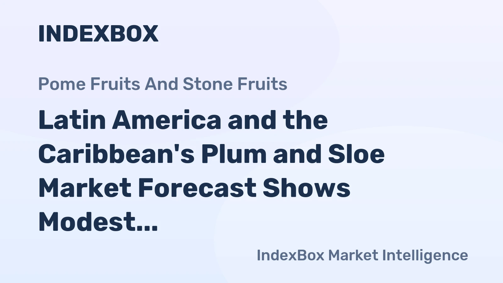 Latin America and the Caribbean's Plum and Sloe Market Forecast Shows Modest Growth With a 1% CAGR in Value