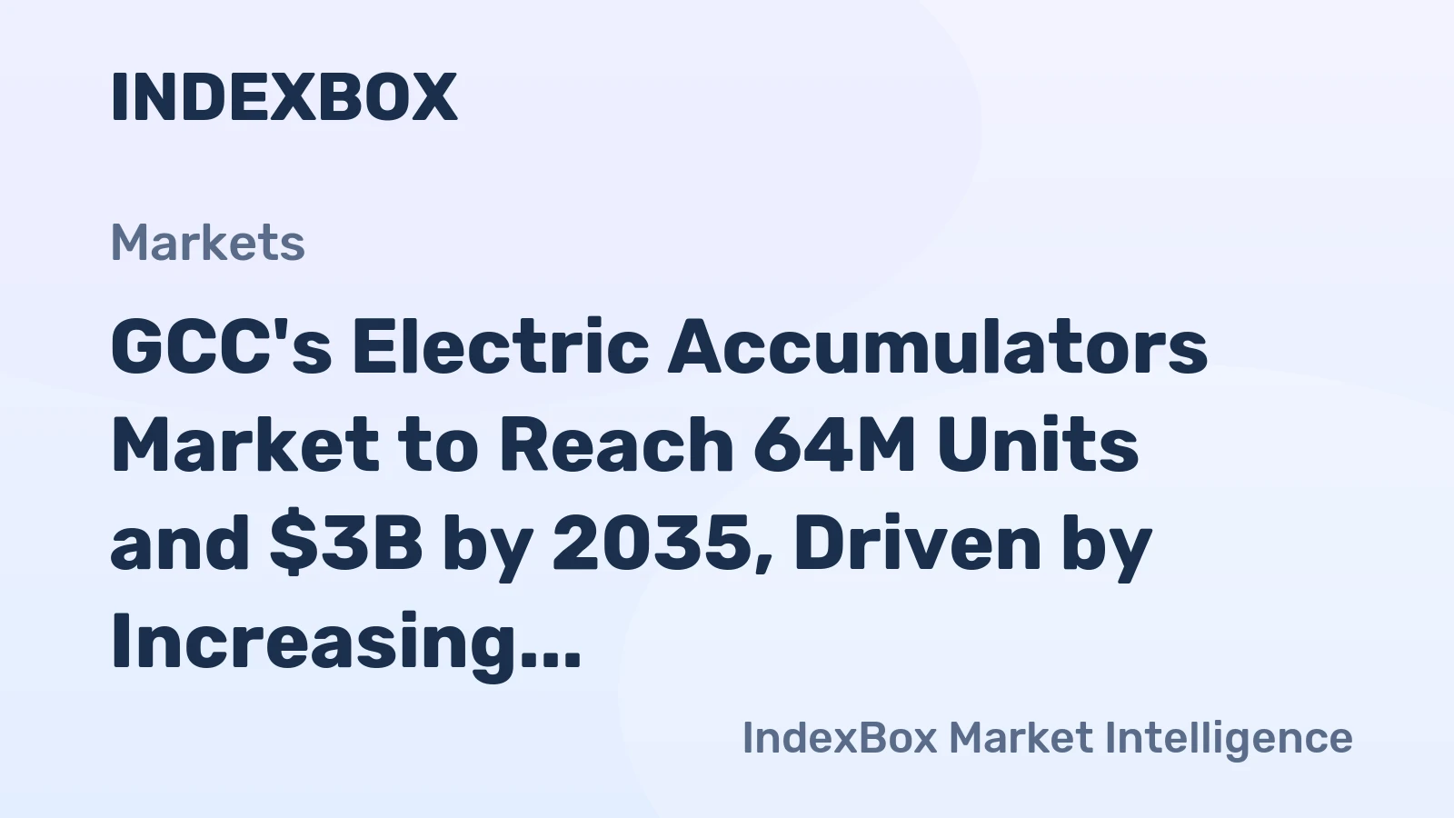 GCC's Electric Accumulators Market to Reach 64M Units and $3B by 2035, Driven by Increasing Demand