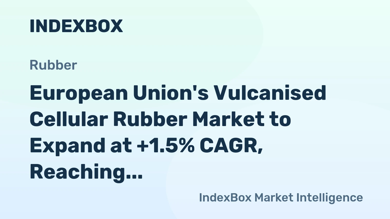 European Union's Vulcanised Cellular Rubber Market to Expand at +1.5% CAGR, Reaching $1.2B by 2035