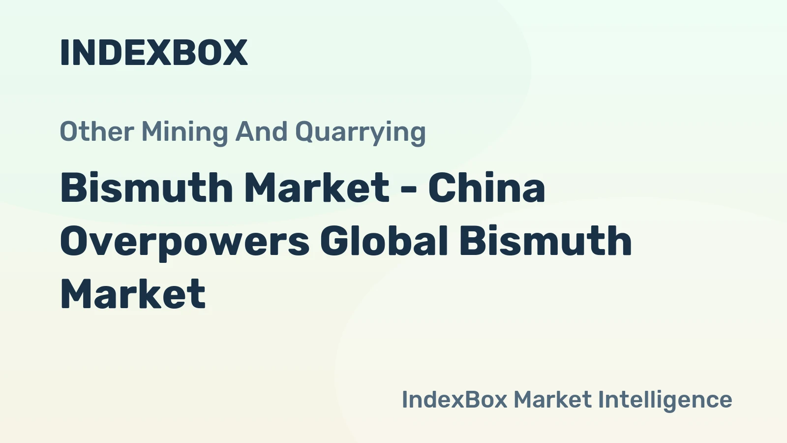 Bismuth Market - China Overpowers Global Bismuth Market