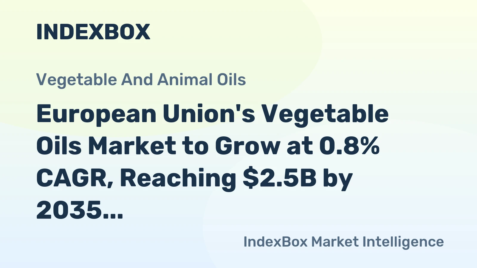 European Union's Vegetable Oils Market to Grow at 0.8% CAGR, Reaching $2.5B by 2035