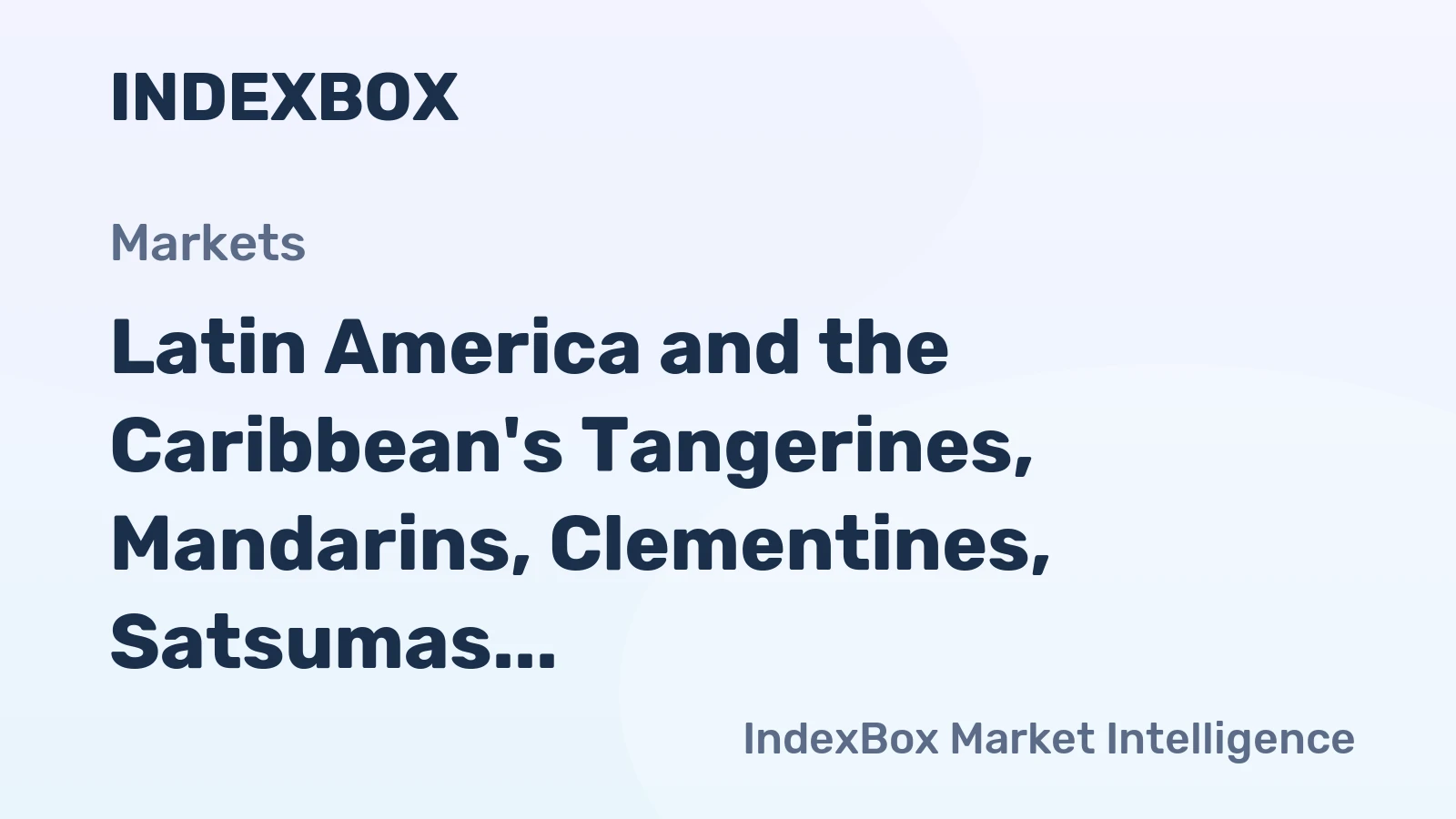Latin America and the Caribbean's Tangerines, Mandarins, Clementines, Satsumas Market Set to See Modest Growth with a CAGR of +1.7%