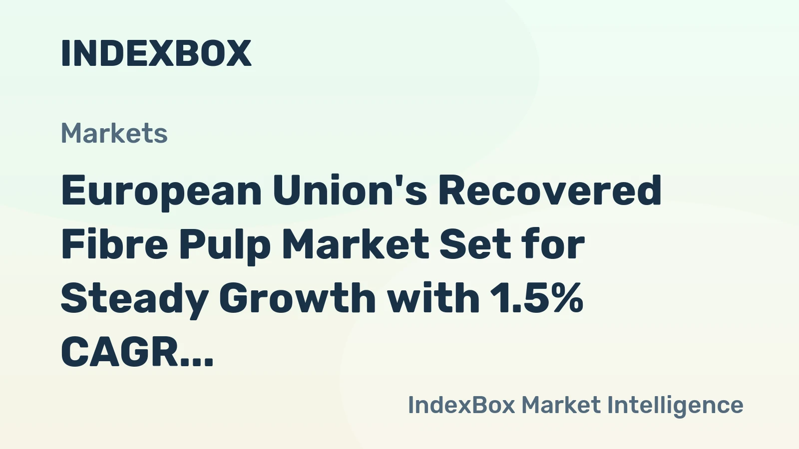 European Union's Recovered Fibre Pulp Market Set for Steady Growth with 1.5% CAGR